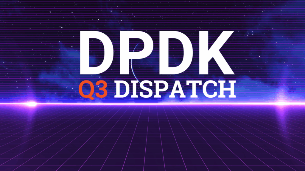 DPDK Dispatch Q3 2025 – The Quarterly Newsletter – DPDK